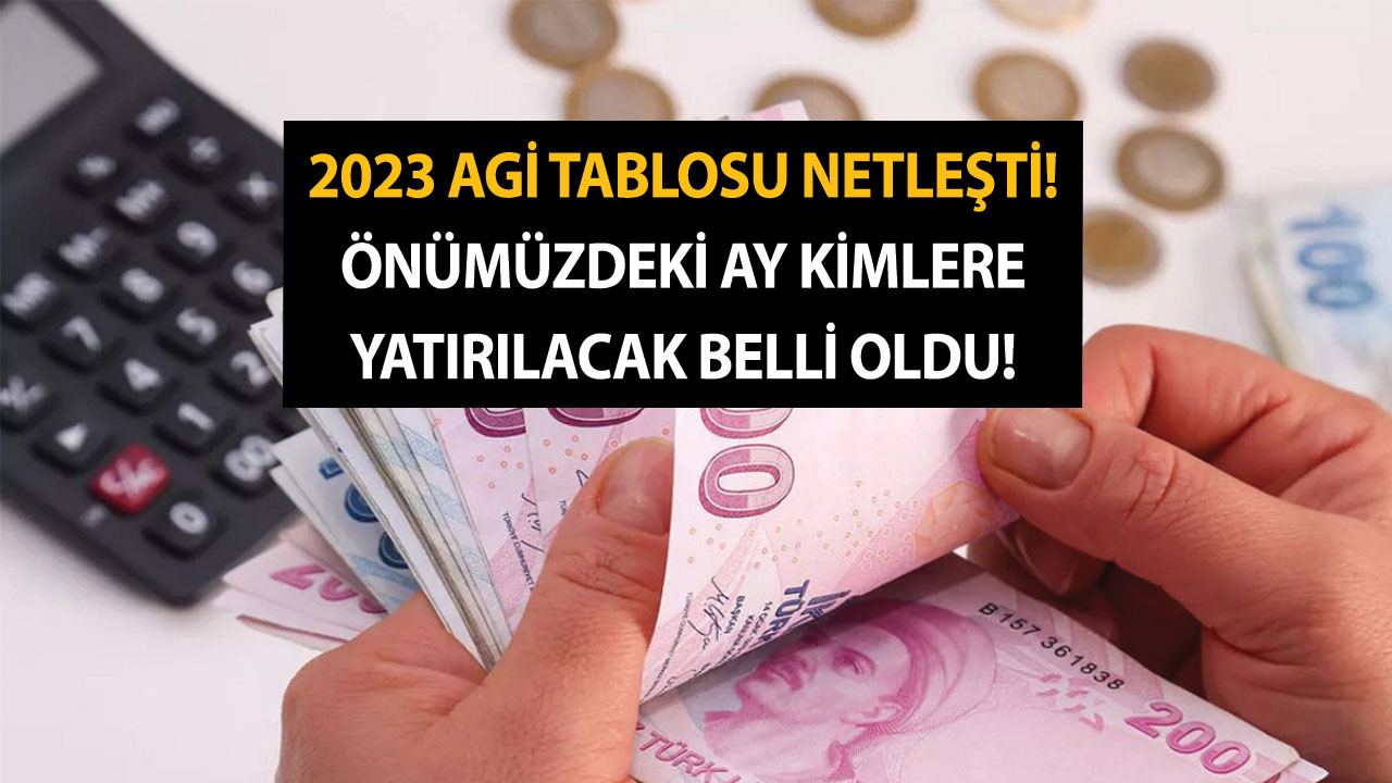 2023 AGİ tablosu netleşti! Önümüzdeki ay kimlere AGİ yatırılacak belli ...